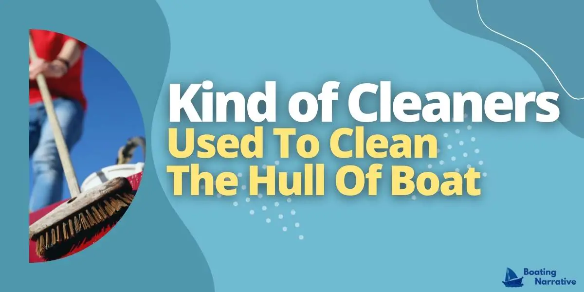 What Is The Best Way To Clean The Hull Of Your Vessel (Tricks & Tips)