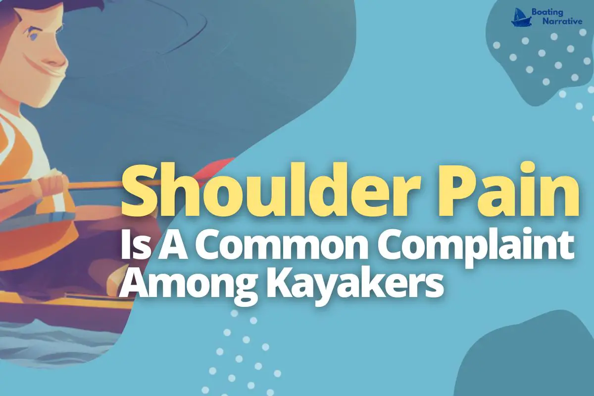 The Truth About Kayaking and Your shoulders (Is It Bad?) – BoatingNarrative