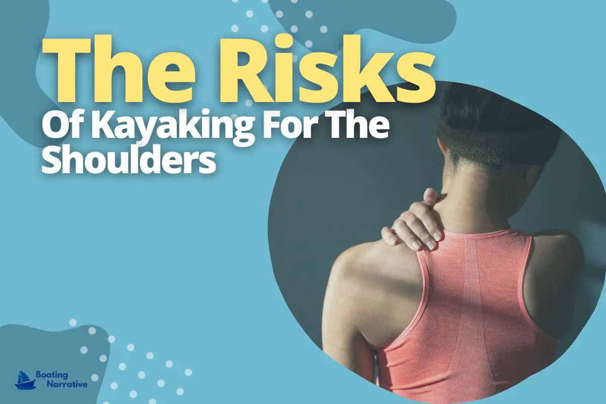 The Truth About Kayaking and Your shoulders (Is It Bad?) – BoatingNarrative