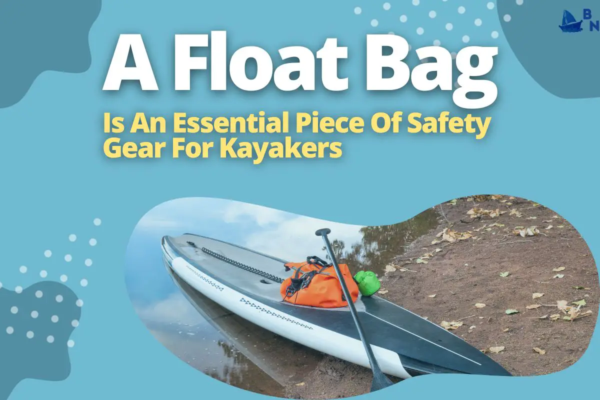How To Choose The Perfect Float Bag For Your Kayak