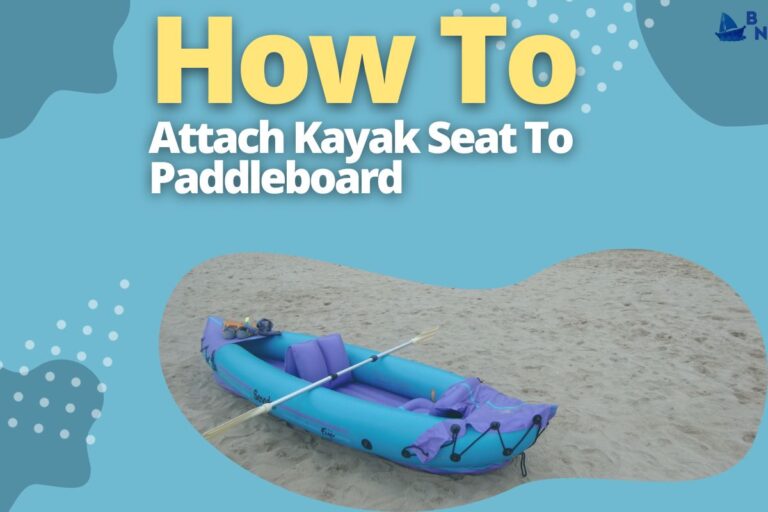 How Does Attaching A Kayak Seat To A Paddleboard Improve Your Experience?