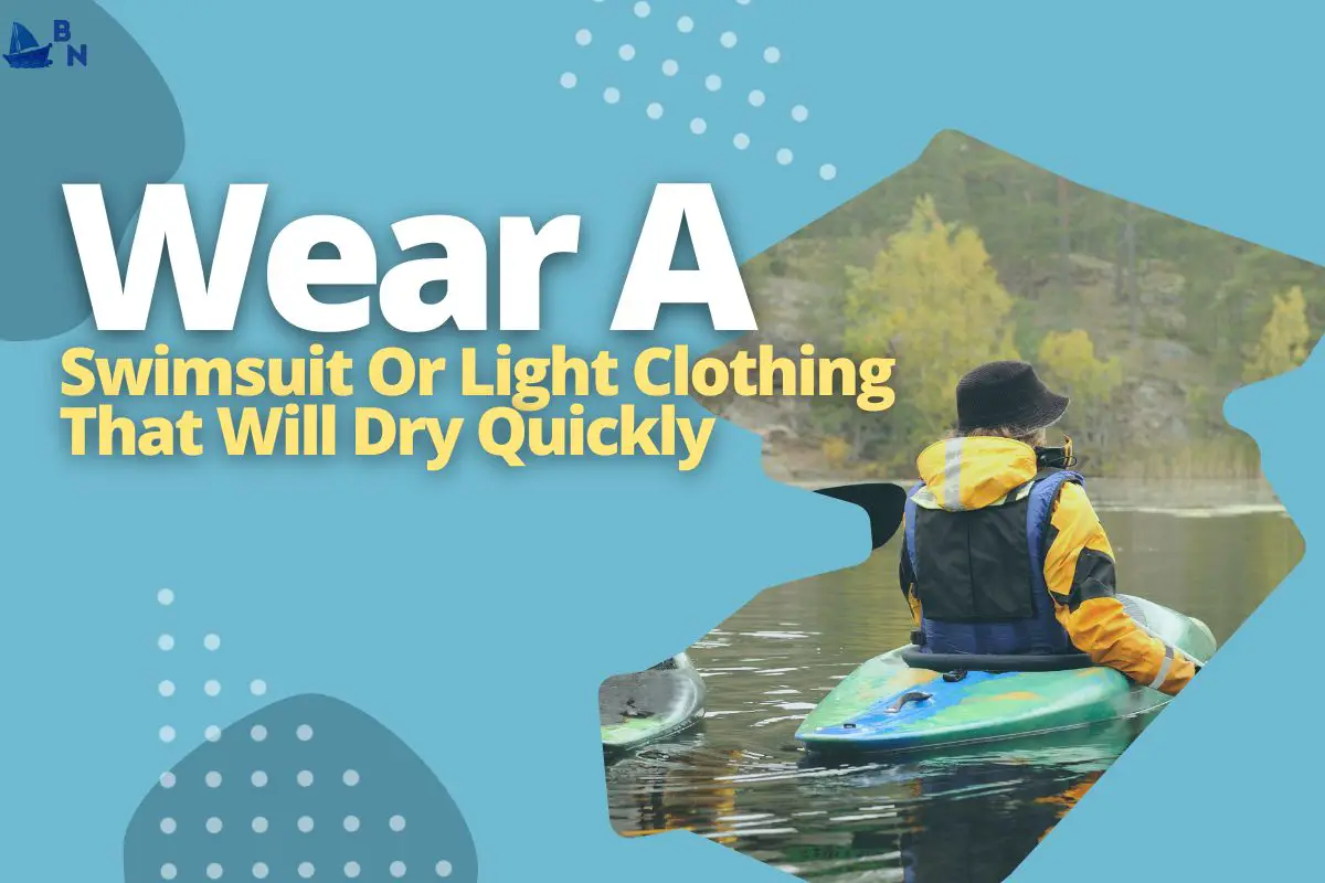 What Do You Wear Kayaking In The Summer (Here's A Helpful Guide)