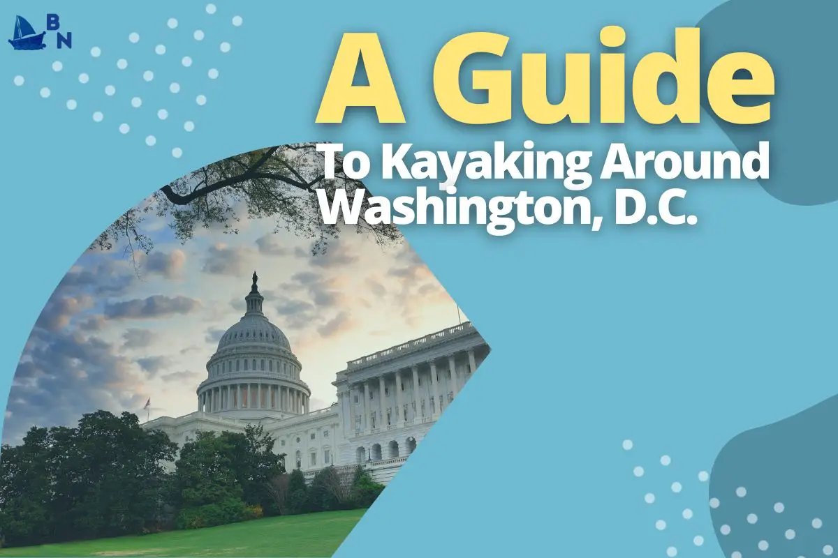 A Guide To Kayaking Around Washington, D.C.
