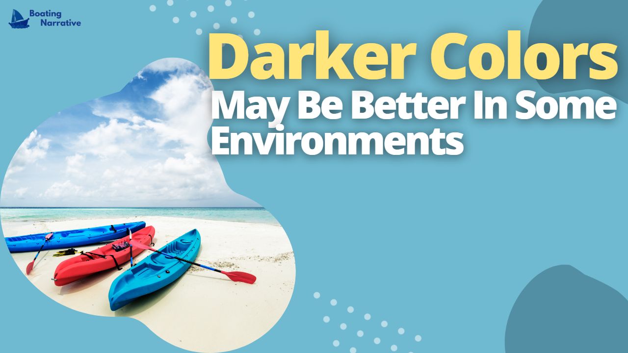 What Color Is Best For A Kayak (Hint: It’s Not Blue) – BoatingNarrative
