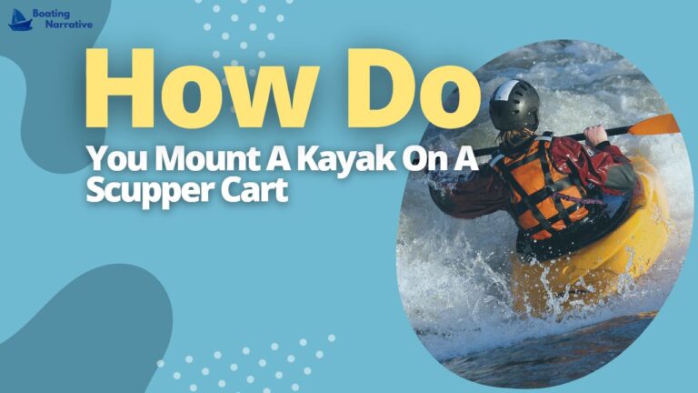 How Do You Mount A Kayak On A Scupper Cart (It’s Easier Than You Think ...