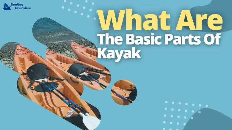 What Are The Basic Parts Of Kayak (Kayaking For Beginners) – BoatingNarrative