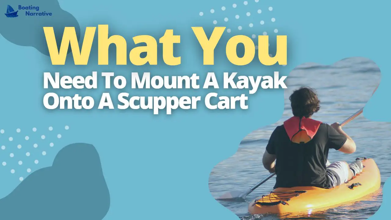 How Do You Mount A Kayak On A Scupper Cart (It’s Easier Than You Think ...